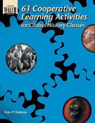 61 Cooperative Learning Activities: Global History by Kate OHalloran ...