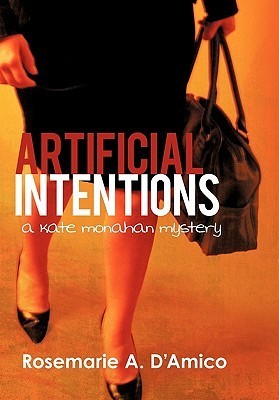 Artificial Intentions (Kate Monahan, #2) by Rosemarie A. D'Amico ...