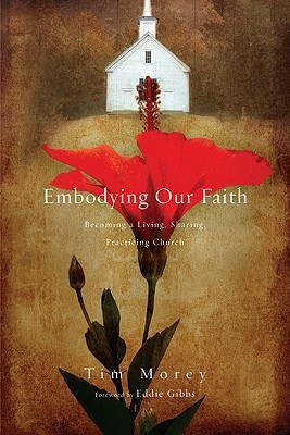 Embodying Our Faith: Becoming a Living, Sharing, Practicing Church by ...