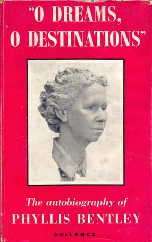 O Dreams O Destinations by Phyllis Bentley | Goodreads
