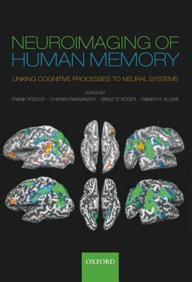 Neuroimaging of Human Memory: Linking cognitive processes to neural ...