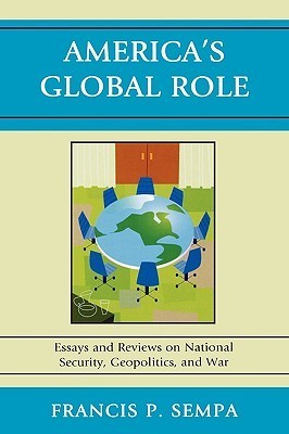 America's Global Role: Essays and Reviews on National Security ...