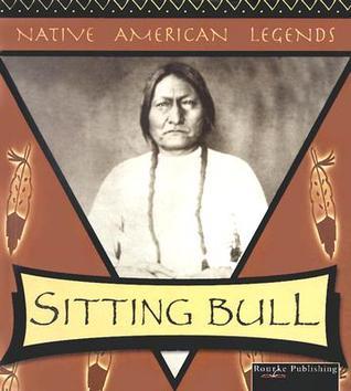 Sitting Bull (Native American Legends) by Don McLeese | Goodreads
