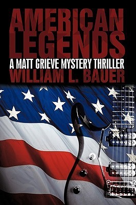 American Legends: A Matt Grieve Mystery Thriller by William L. Bauer ...
