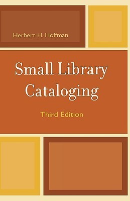 Small Library Cataloging by Herbert H. Hoffman | Goodreads