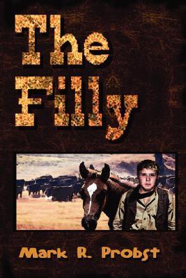 The Filly by Mark R. Probst | Goodreads