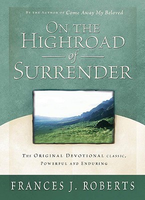 On the Highroad Of Surrender by Frances J. Roberts | Goodreads