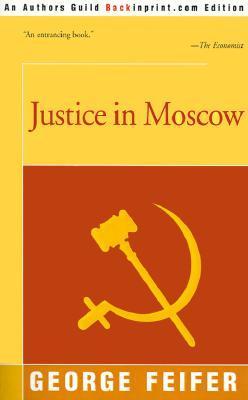 Justice in Moscow by George Feifer | Goodreads