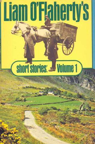 Liam O'Flaherty's Short Stories: Volume 1 by Liam O'Flaherty | Goodreads