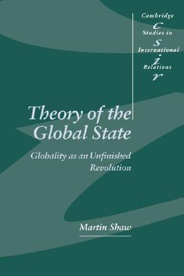 Theory of the Global State: Globality as an Unfinished Revolution by ...