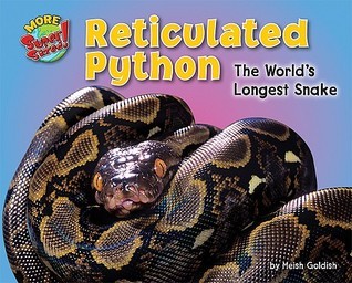 Reticulated Python: The World's Longest Snake by Meish Goldish | Goodreads