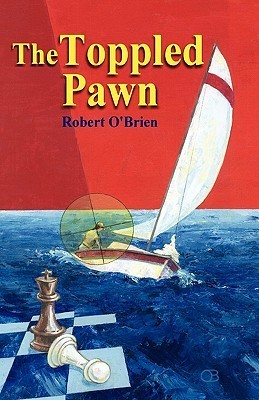 The Toppled Pawn by Robert T. O'Brien | Goodreads