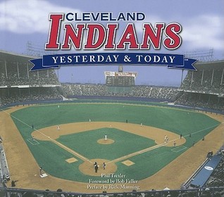 Cleveland Indians: Yesterday & Today by Phil Trexler | Goodreads