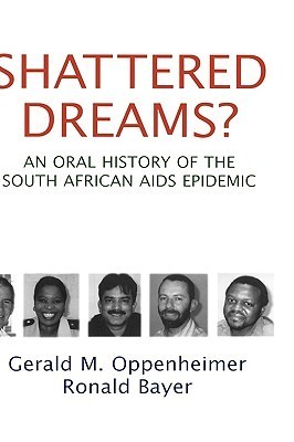 Shattered Dreams? An Oral History of the South African AIDS Epidemic by ...