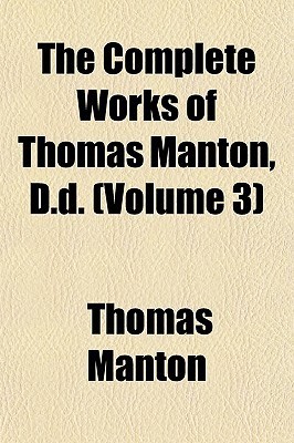 The Complete Works of Thomas Manton, D.D. (Volume 3) by Thomas Manton ...