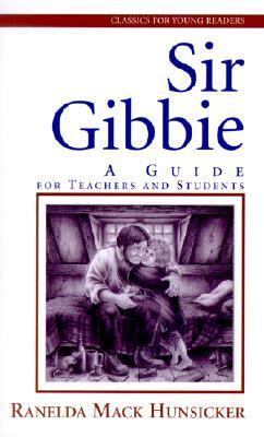 Sir Gibbie: A Guide for Teachers and Students by Ranelda Mack Hunsicker ...