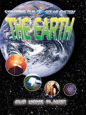 The Earth (Exploring Our Solar System) by David Jefferis | Goodreads