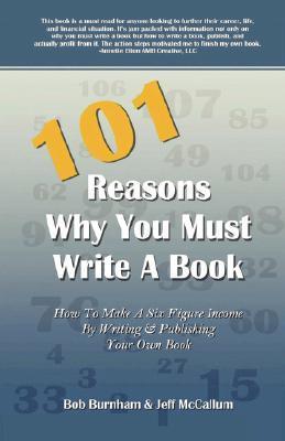 101 Reasons Why You Must Write A Book: How to Make A Six Figure Income ...