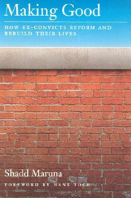 Making Good: How Ex-Convicts Reform and Rebuild Their Lives by Shadd ...