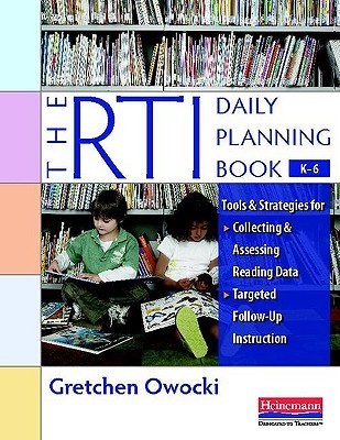 The RTI Daily Planning Book, K-6: Tools and Strategies for Collecting ...