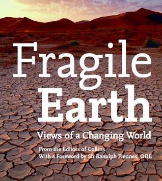 Fragile Earth: Views of a Changing World by HarperCollins | Goodreads