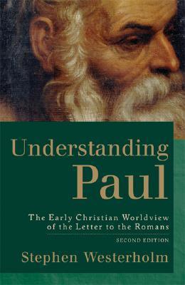 Understanding Paul: The Early Christian Worldview of the Letter to the Romans by Stephen ...