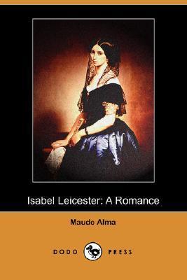 Isabel Leicester by Maude Alma | Goodreads
