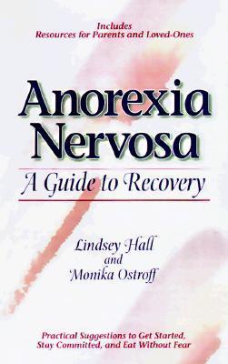 Anorexia Nervosa: A Guide to Recovery by Lindsey Hall | Goodreads