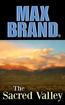 The Sacred Valley (Rusty Sabin Saga, #3) by Max Brand | Goodreads