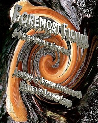 Journal of Experimental Fiction 34: Foremost Fiction: A Report from the ...