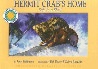 Hermit Crab's Home: Safe in a Shell by Janet Halfmann | Goodreads