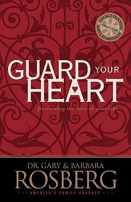 Guard Your Heart by Gary Rosberg | Goodreads