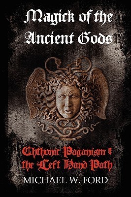 Magick of the Ancient Gods by Michael W. Ford | Goodreads