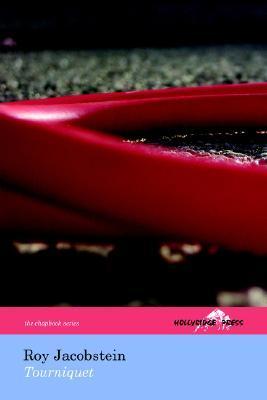 Tourniquet (The Hollyridge Press Chapbook Series) by Roy Jacobstein ...