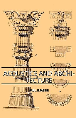 Acoustics and Architecture by Paul E. Sabine | Goodreads