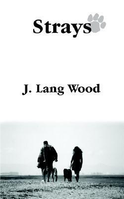 Strays by J. Lang Wood | Goodreads