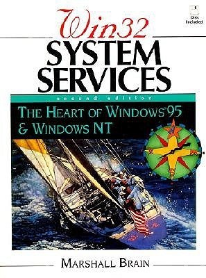 Win 32 System Services: The Heart of Windows 95 and Windows NT by Marshall Brain | Goodreads