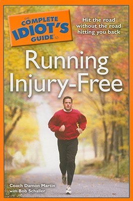 The Complete Idiot's Guide to Running Injury-Free by Coach Damon Martin ...