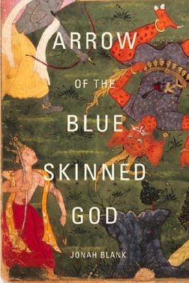 Arrow of the Blue-Skinned God: Retracing the Ramayana Through India by ...
