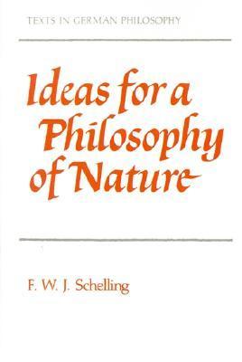Ideas for a Philosophy of Nature by Friedrich Wilhelm Joseph Schelling ...