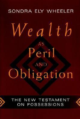 Wealth as Peril and Obligation: The New Testament on Possessions by ...