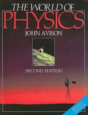 The World of Physics 2nd Edition by John Avison | Goodreads