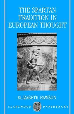 The Spartan Tradition in European Thought by Elizabeth Rawson | Goodreads