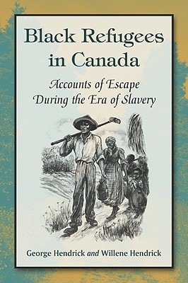 Black Refugees in Canada: Accounts of Escape During the Era of Slavery ...