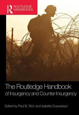 Routledge Handbook of Insurgency and Counter-Insurgency by Paul B. Rich ...