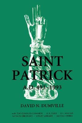 Saint Patrick, AD 493 - 1993 by David N. Dumville | Goodreads