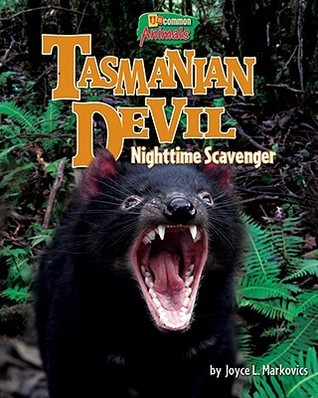 Tasmanian Devil: Nighttime Scavenger by Joyce L. Markovics | Goodreads