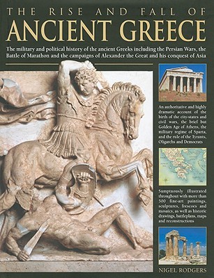 The Rise and Fall of Ancient Greece by Nigel Rodgers | Goodreads