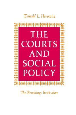 The Courts and Social Policy by Donald Horowitz James B. Duke Professor ...