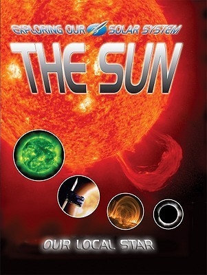 The Sun (Exploring Our Solar System) by David Jefferis | Goodreads